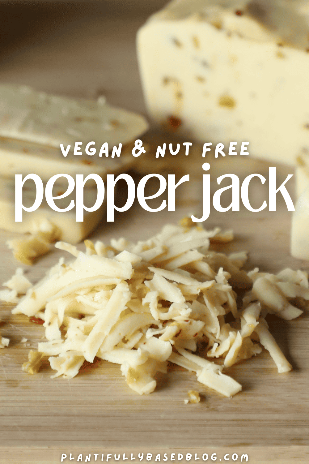Homemade Pepper Jack Vegan Cheese - Plantifully Based
