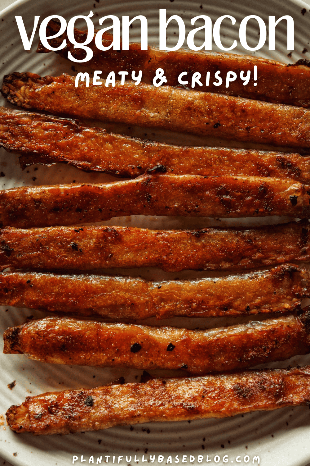 Crispy & Meaty Vegan Bacon - Plantifully Based